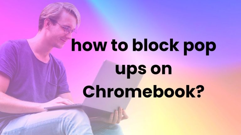 5 secure ways to block pop ups on Chromebook